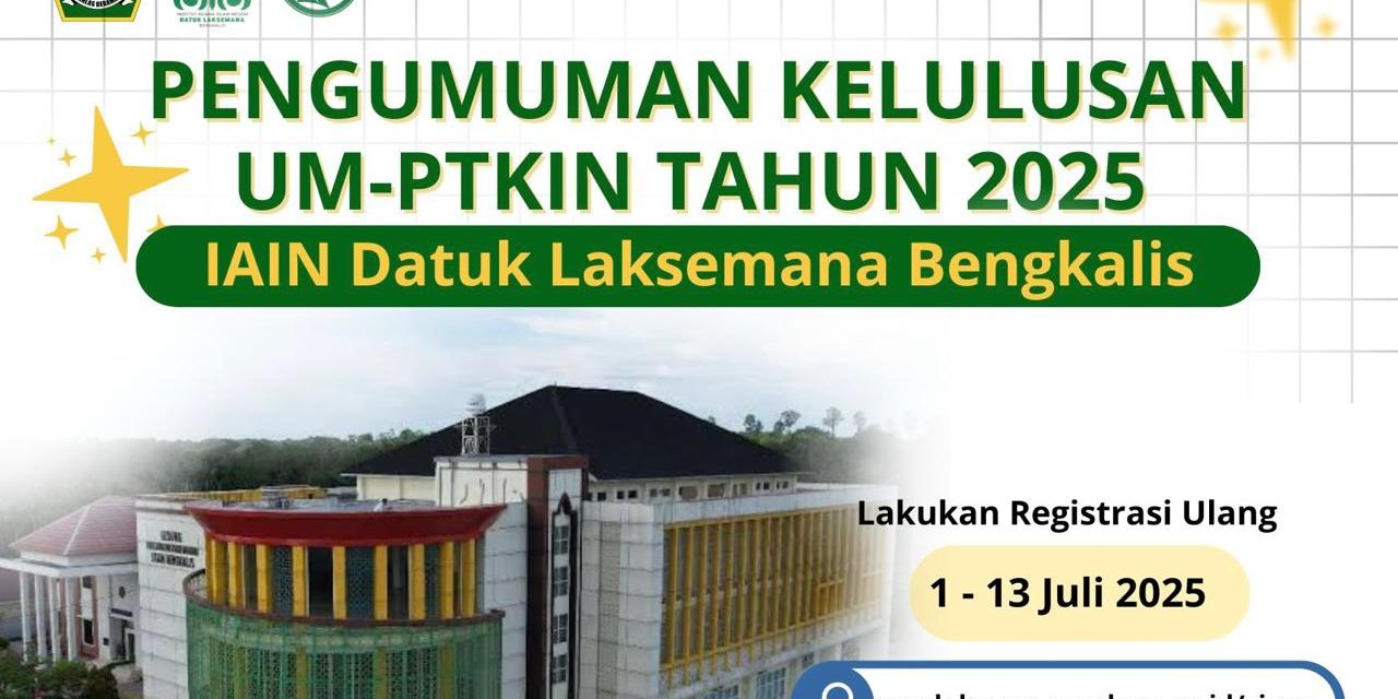 Tahniah! 220 Calon Mahasiswa Baru IAIN Datuk Laksemana Bengkalis Dinyatakan Lulus Jalur UM-PTKIN ...